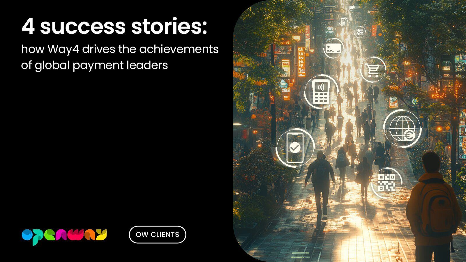 4 success stories: how OpenWay's Way4 drives the achievements of ambitious financial players ...